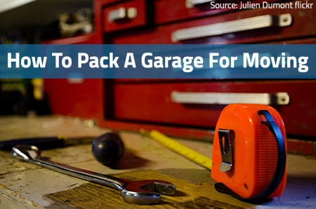 How to Pack a Garage for Moving: Garage Packing Checklist & Tips